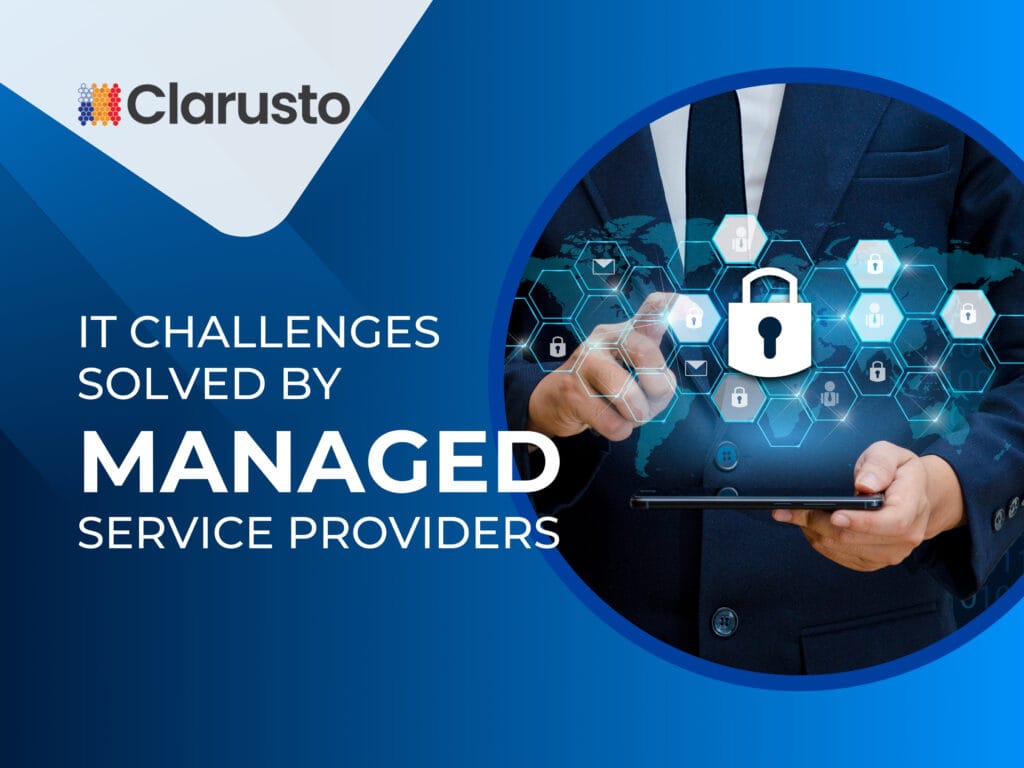 TOP 10 IT CHALLENGES SOLVED BY MANAGED SERVICE PROVIDERS - Clarusto